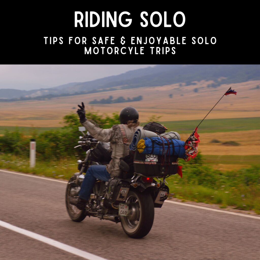 Solo Motorcycle Adventures: Essential Tips for Safe and Enjoyable Riding